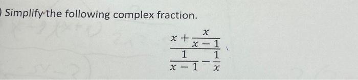 Solved Simplify the following complex fraction. | Chegg.com