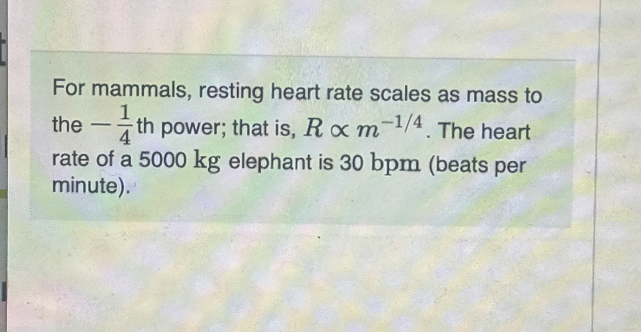 Solved For mammals, resting heart rate scales as mass to the | Chegg.com