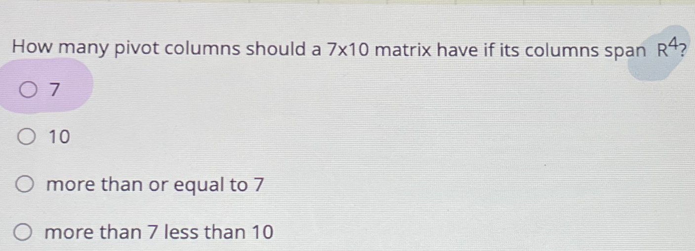 How many pivot columns should a 7×10 ﻿matrix have if | Chegg.com