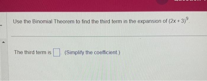 Solved Use the Binomial Theorem to find the third term in | Chegg.com