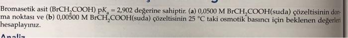 Bromasetik asit ( BrCH2COOH)paa=2,902 değerine | Chegg.com