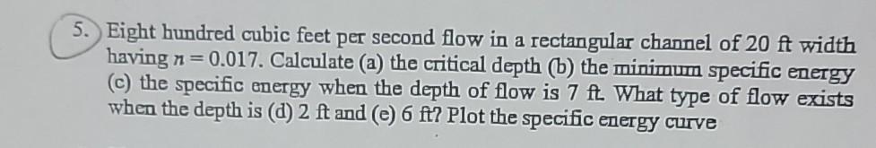 Solved 5. Eight hundred cubic feet per second flow in a | Chegg.com