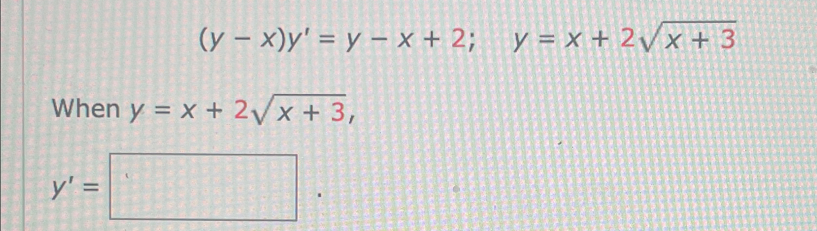 Solved (y-x)y'=y-x+2;,y=x+2x+32When y=x+2x+32y'= | Chegg.com