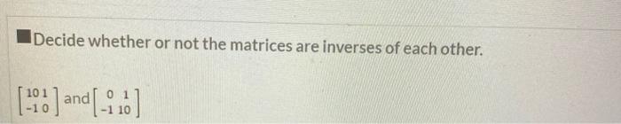 Solved Decide whether or not the matrices are inverses of | Chegg.com