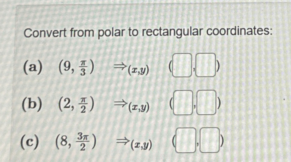 Solved Convert from polar to rectangular | Chegg.com