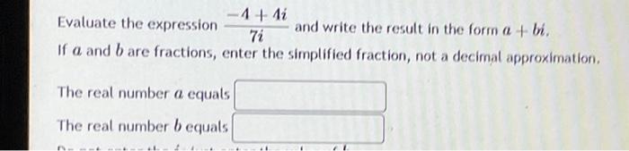 Solved Evaluate the expression 7i−4+4i and write the result | Chegg.com