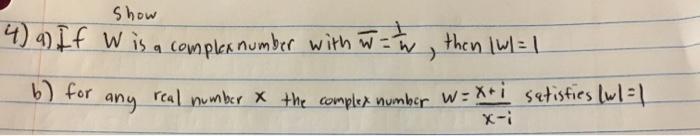 Solved Show 4) a) If W is a complex number with w = tw, then | Chegg.com