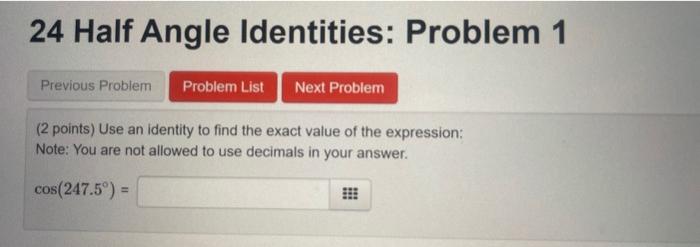 Solved 24 Half Angle Identities: Problem 1 (2 points) Use an | Chegg.com