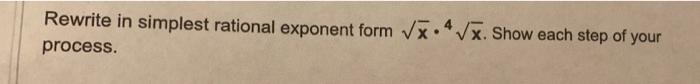 Solved Rewrite in simplest rational exponent form xˉ⋅4xˉ. | Chegg.com