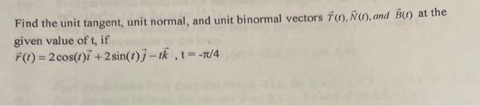 Solved Find the unit tangent, unit normal, and unit binormal | Chegg.com
