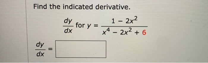 Solved Find the indicated derivative. dy dx for y = 1 - 2x2 | Chegg.com