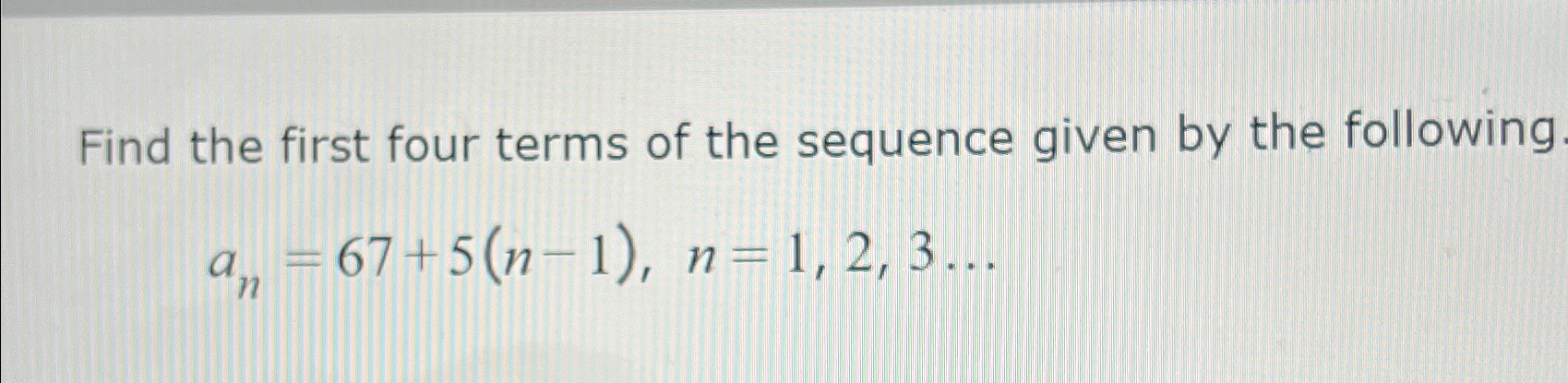 Solved Find the first four terms of the sequence given by | Chegg.com