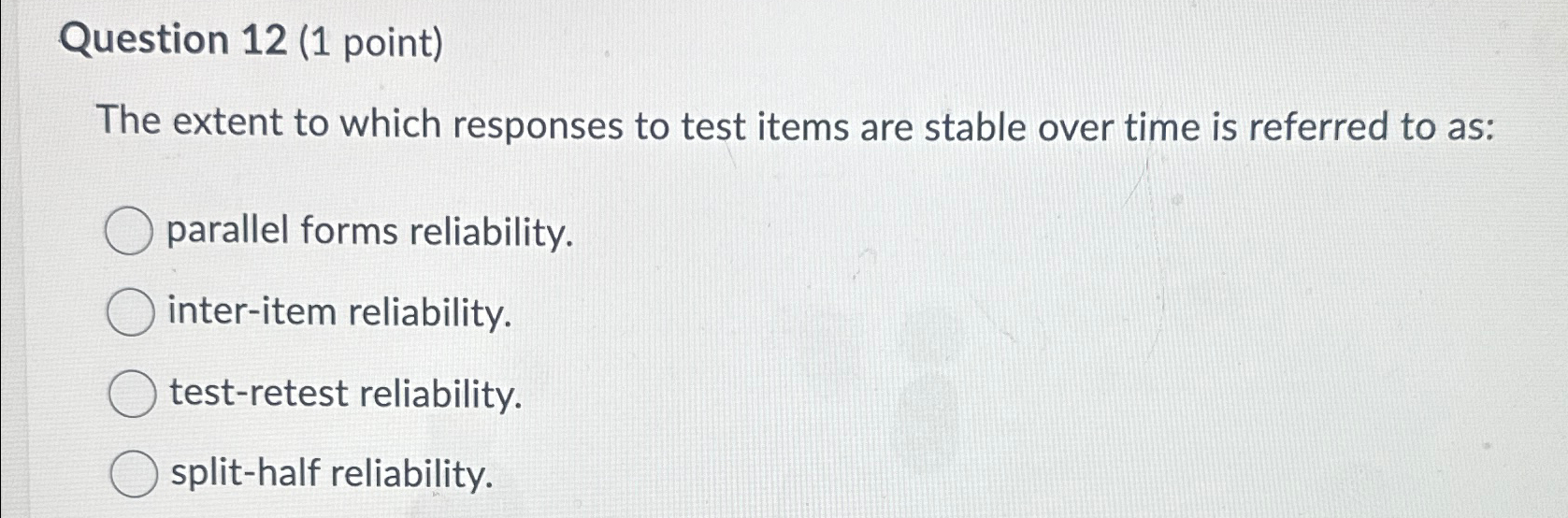 Solved Question 12 (1 ﻿point)The extent to which responses | Chegg.com