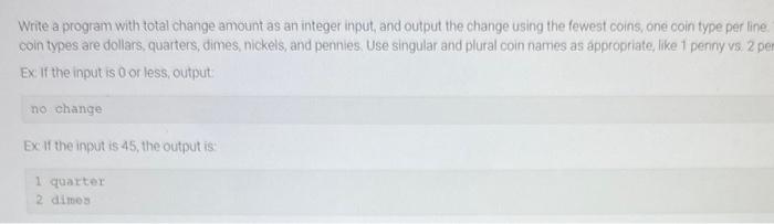 Solved Write a program with total change amount as an | Chegg.com