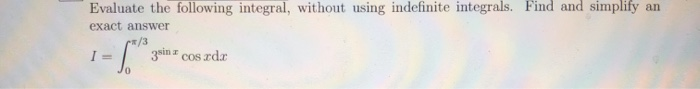 Solved Evaluate the following integral, without using | Chegg.com