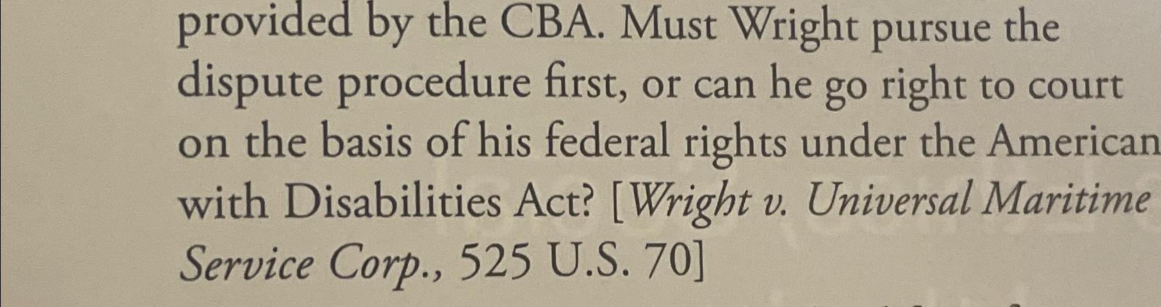 Solved provided by the CBA. Must Wright pursue the dispute | Chegg.com