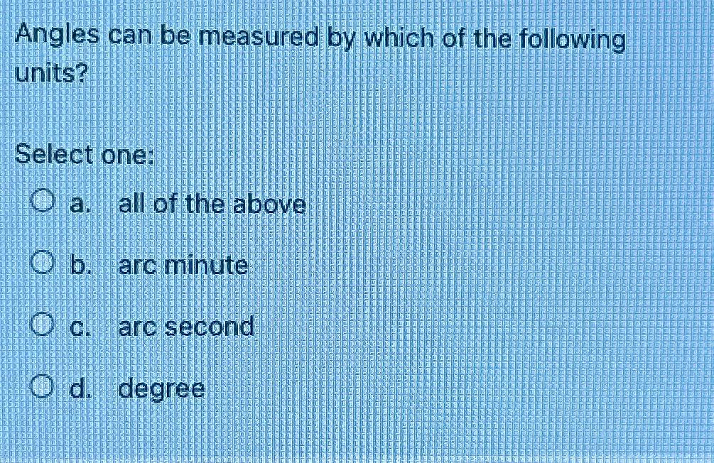 Solved Angles can be measured by which of the following | Chegg.com