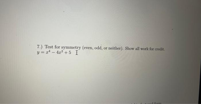 Solved 7.) Test for symmetry (even, odd, or neither). Show | Chegg.com