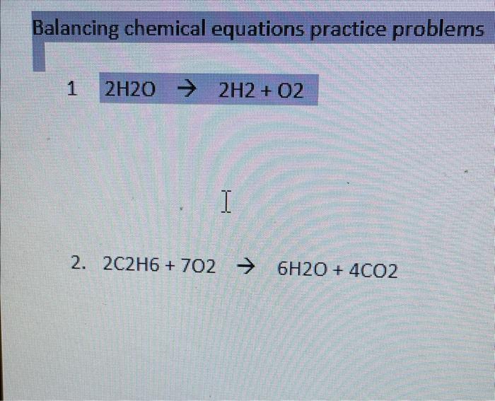 Solved Balancing chemical equations practice problems 1 I 2. | Chegg.com
