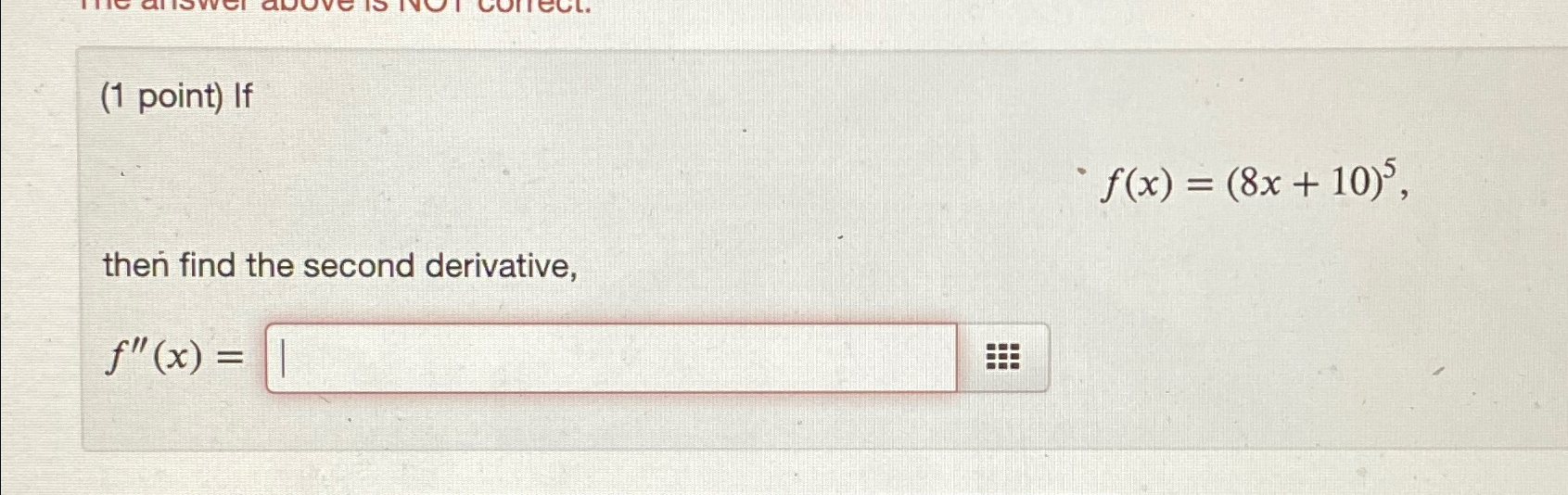 Solved (1 ﻿point) ﻿Iff(x)=(8x+10)5then find the second | Chegg.com