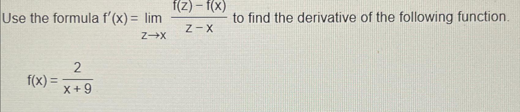 Solved Use the formula f'(x)=limz→xf(z)-f(x)z-x ﻿to find the | Chegg.com