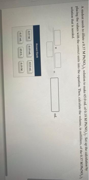 Solved A student needs to dilute a 0.37 M Pb(NO2), solution | Chegg.com