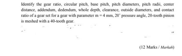 Solved Identify the gear ratio, circular pitch, base pitch, | Chegg.com