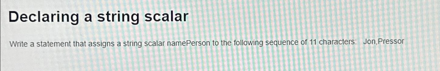 Solved Declaring a string scalarWrite a statement that | Chegg.com
