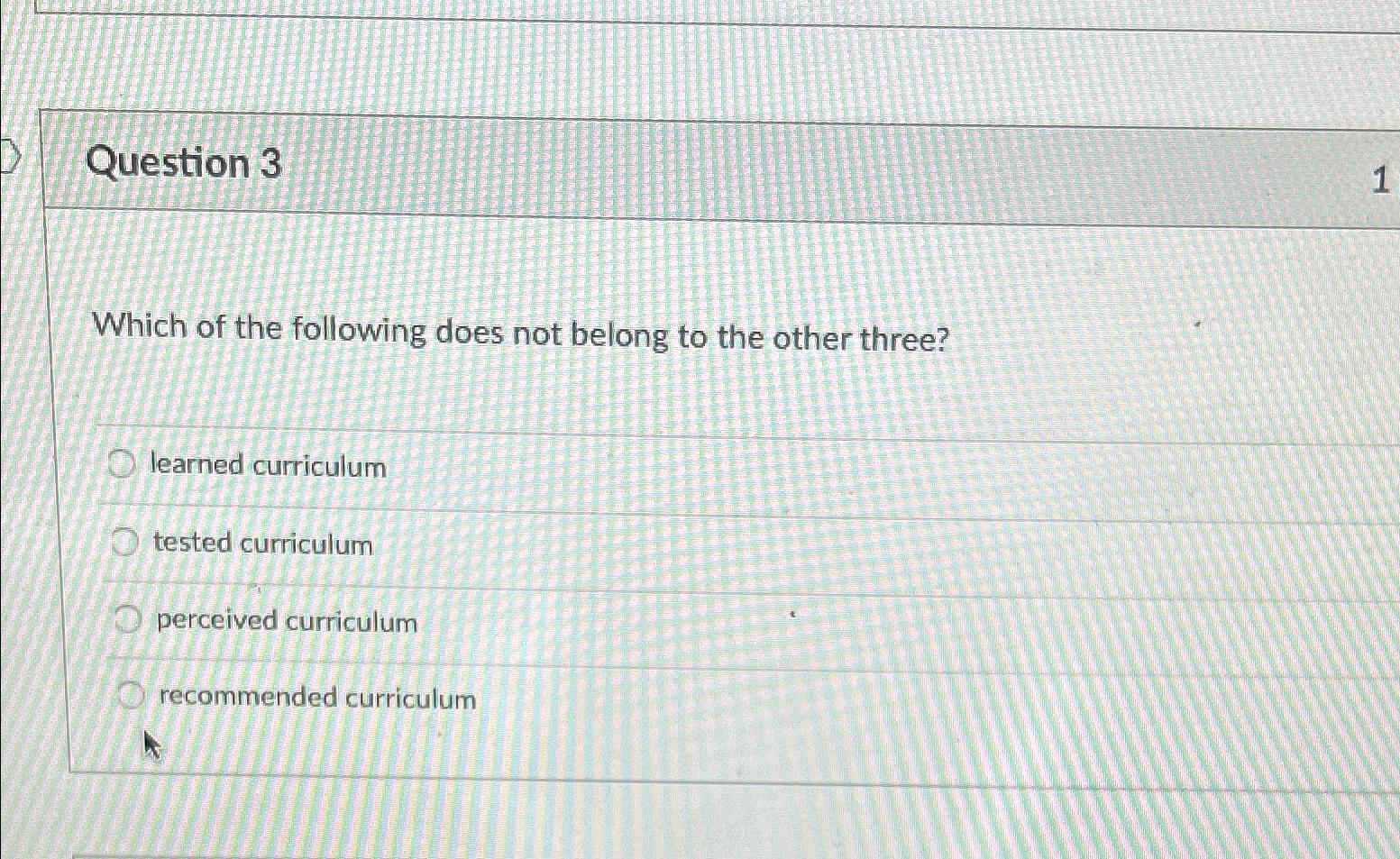 Solved Question 3Which of the following does not belong to | Chegg.com
