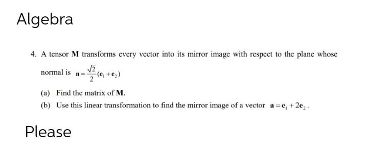 Solved 4. A tensor M transforms every vector into its mirror | Chegg.com