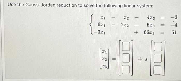 Solved Use the Gauss-Jordan reduction to solve the following | Chegg.com
