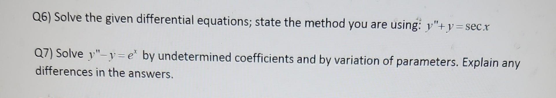 Solved Q6) Solve the given differential equations; state the | Chegg.com