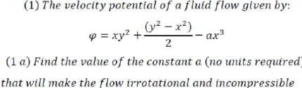 Solved (1) The velocity potential of a fluid flow given by: | Chegg.com
