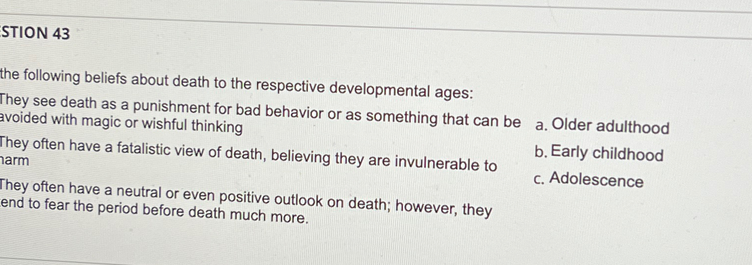 Solved STION 43the following beliefs about death to the | Chegg.com