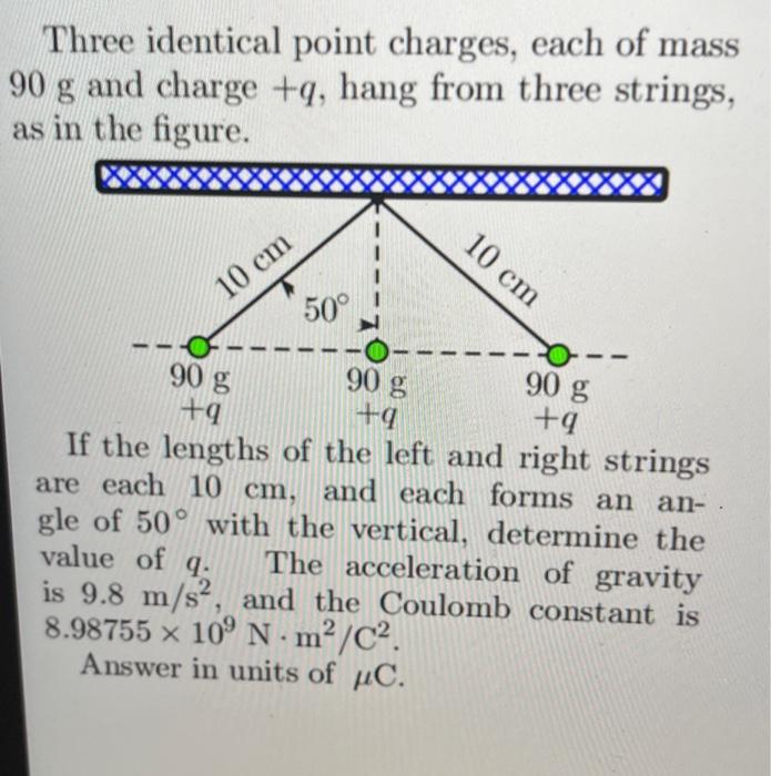 Solved Three identical point charges, each of mass 90 g and | Chegg.com