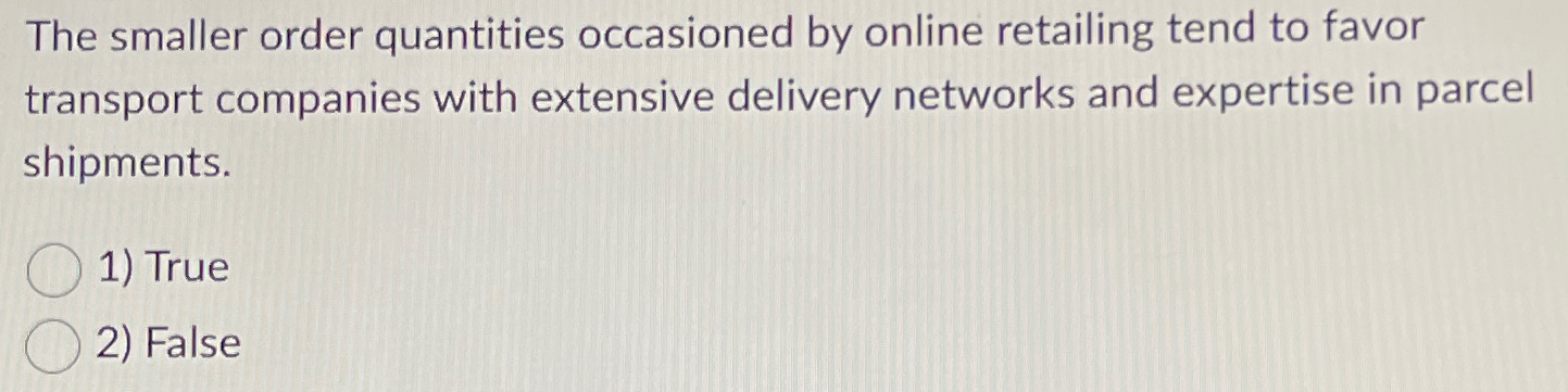 Solved The smaller order quantities occasioned by online | Chegg.com