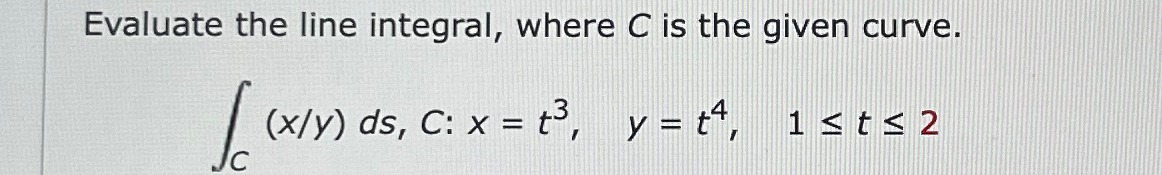 Solved Evaluate the line integral, where C ﻿is the given | Chegg.com