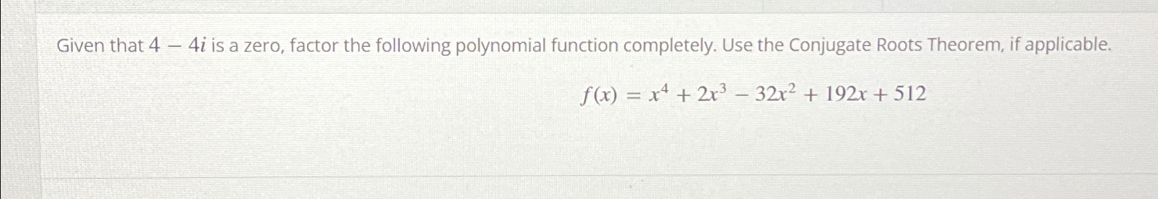 Solved Given that 4-4i ﻿is a zero, factor the following | Chegg.com