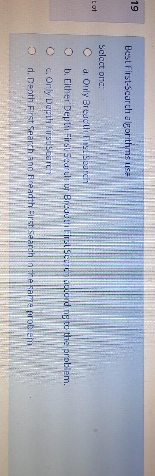 Solved 19 Best First-Search algorithms use Select one: t of | Chegg.com