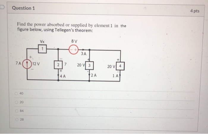 Solved Question 1 4 pts Find the power absorbed or supplied | Chegg.com
