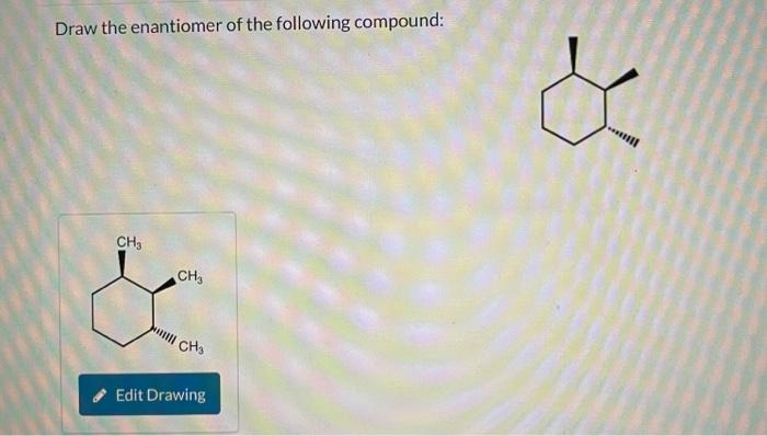 Solved Draw the enantiomer of the following compound:Predict | Chegg.com