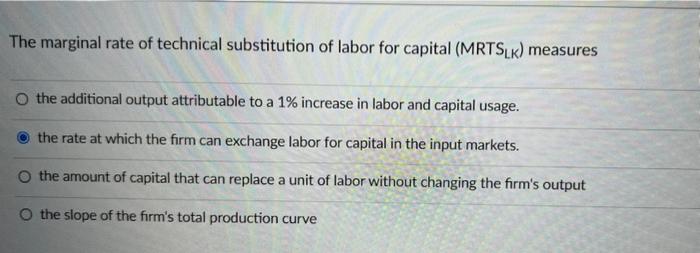 Solved The marginal rate of technical substitution of labor | Chegg.com