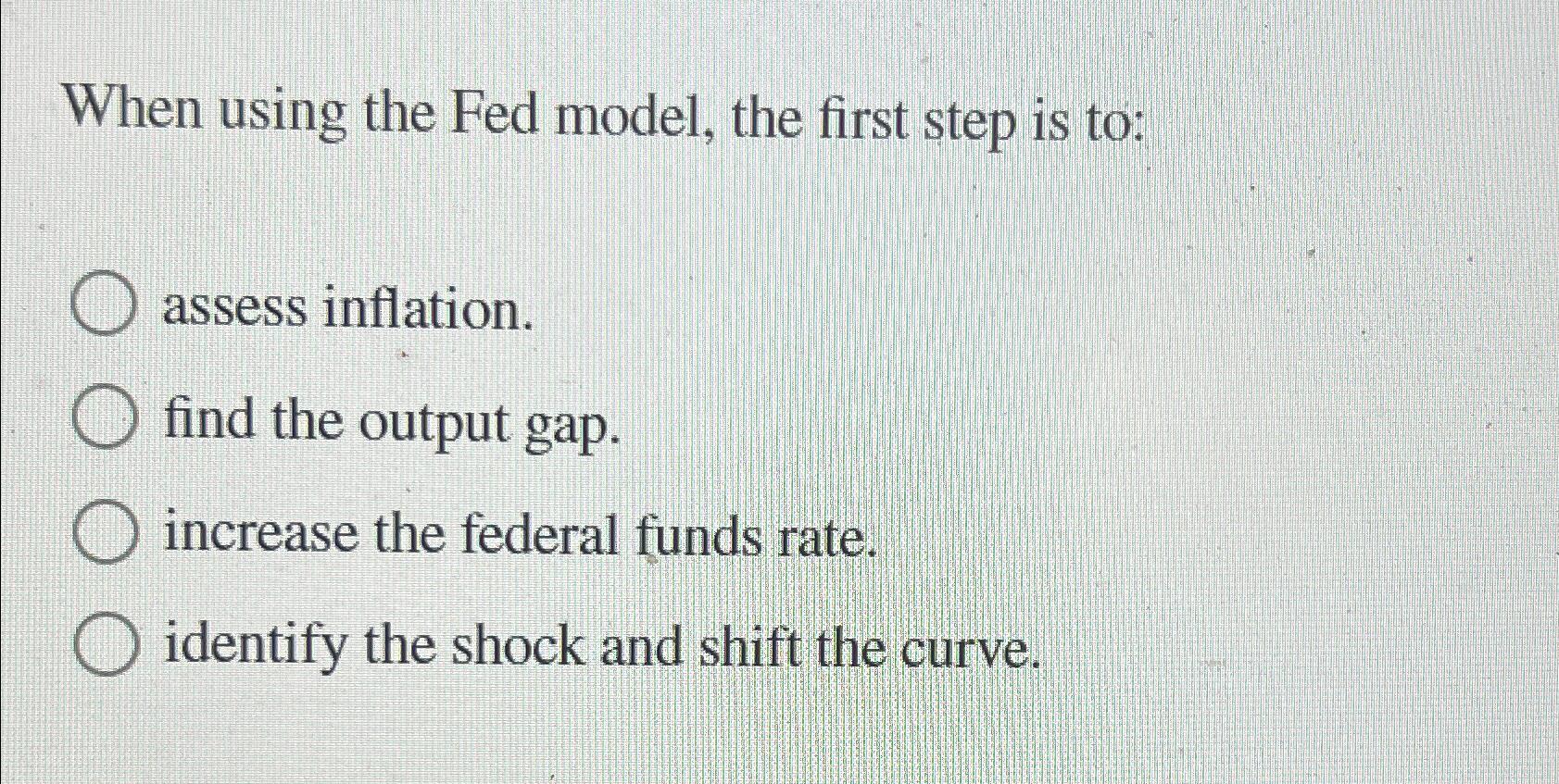 Solved When using the Fed model, the first step is to:assess | Chegg.com