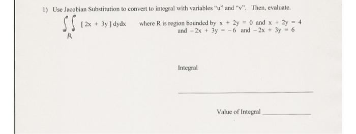 Solved 1) Use Jacobian Substitution to convert to integral | Chegg.com