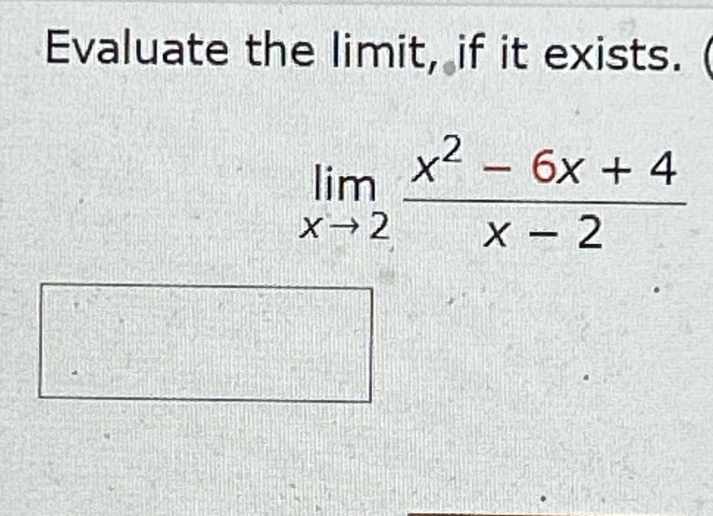 Solved Evaluate The Limit ﻿if It Exists Limx→2x2 6x 4x 2