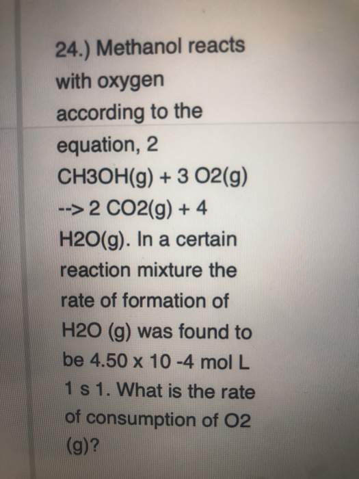 Solved 24.) Methanol reacts with oxygen according to the | Chegg.com