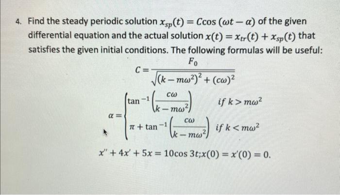 Solved Find the steady periodic solution xsp(t)=Ccos(ωt−α) | Chegg.com