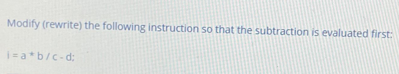 Solved Modify (rewrite) ﻿the following instruction so that | Chegg.com