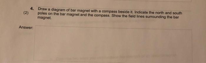 Solved 3. Sketch a diagram of a bar magnet. Label the north | Chegg.com