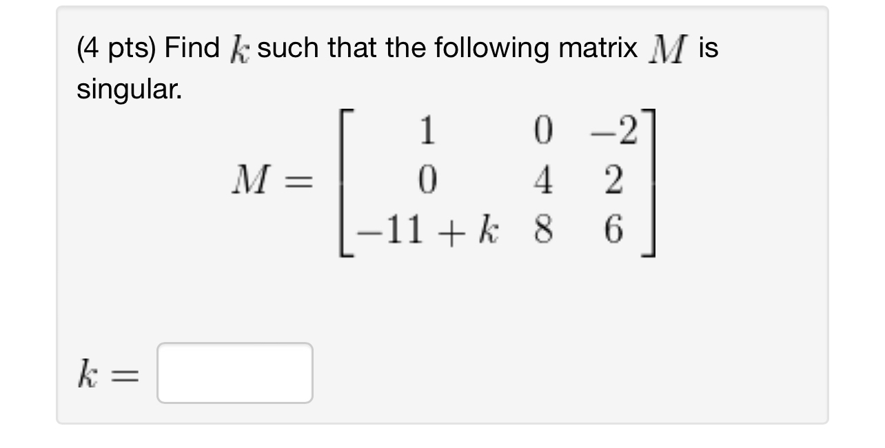 Solved (4 ﻿pts) ﻿Find k ﻿such that the following matrix M | Chegg.com